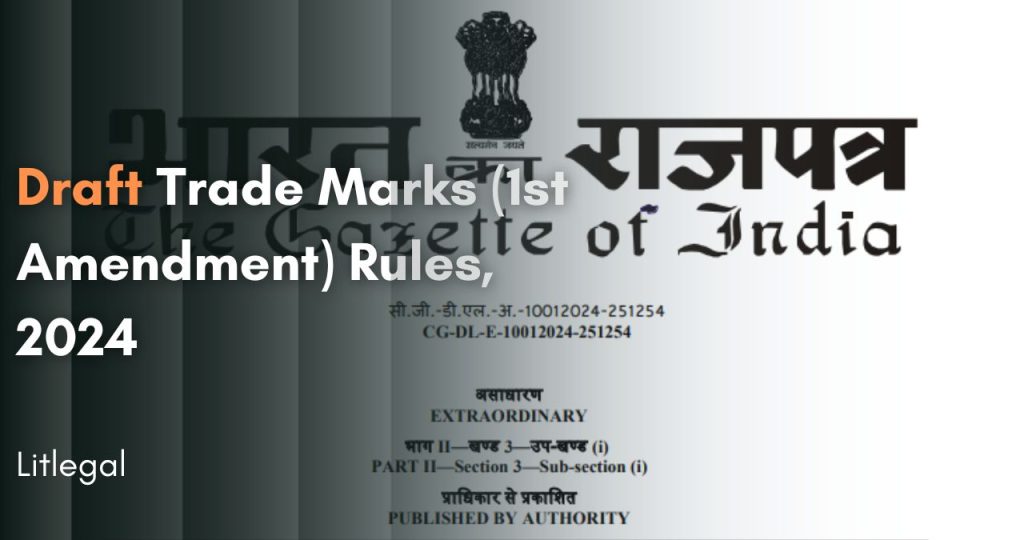 Explained: Draft Trade Marks (1st Amendment) Rules, 2024 - LitLegal